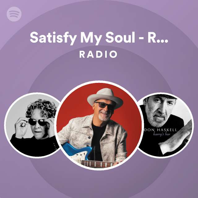 Satisfy My Soul - Remastered Radio - playlist by Spotify | Spotify