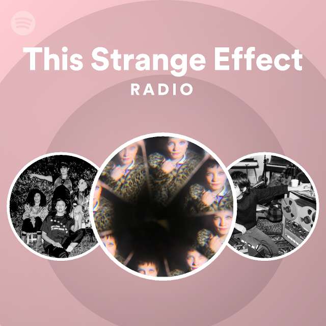 This Strange Effect Radio - playlist by Spotify | Spotify
