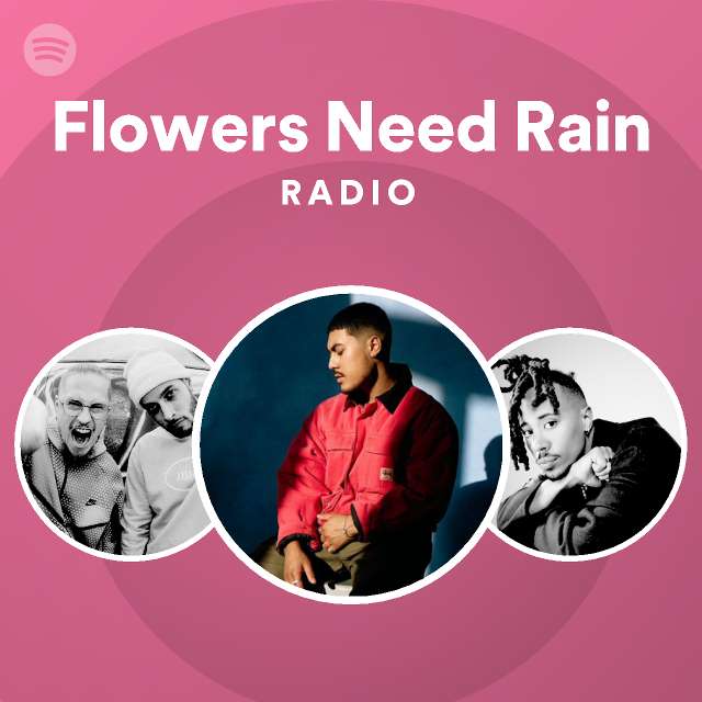 Flowers Need Rain Radio - playlist by Spotify | Spotify