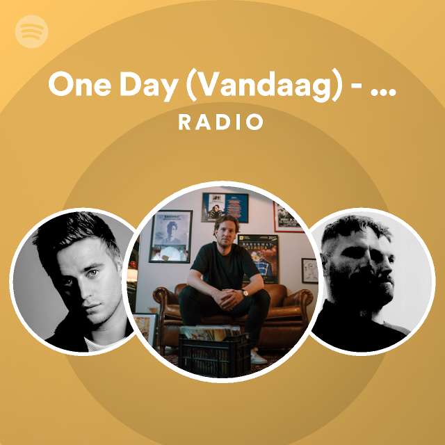 One Day (Vandaag) - Radio Edit Radio - playlist by Spotify | Spotify