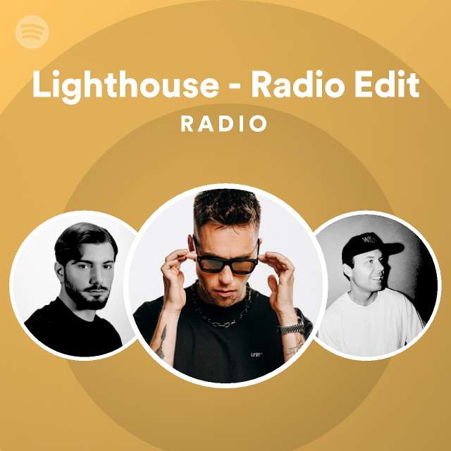 Lighthouse - Radio Edit Radio - playlist by Spotify | Spotify