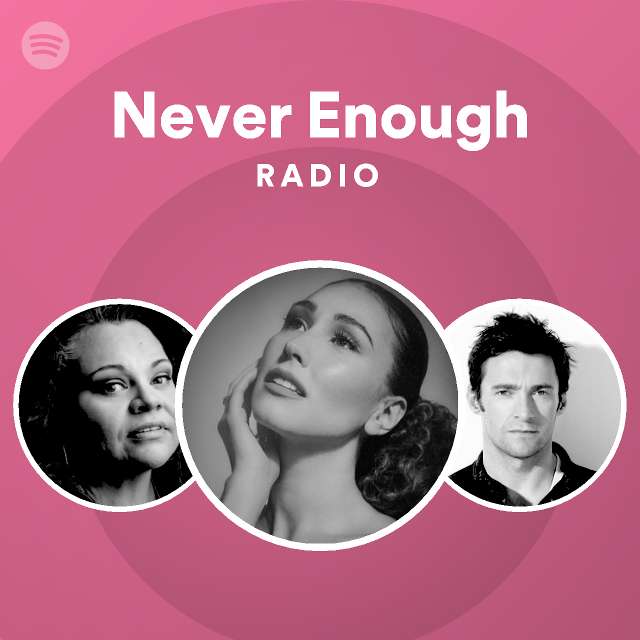 Never Enough Radio - playlist by Spotify | Spotify