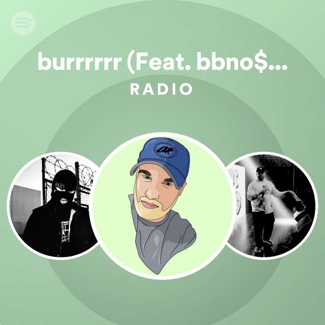 burrrrrr (Feat. bbno$, trippythakid, bambi) Radio - playlist by Spotify ...