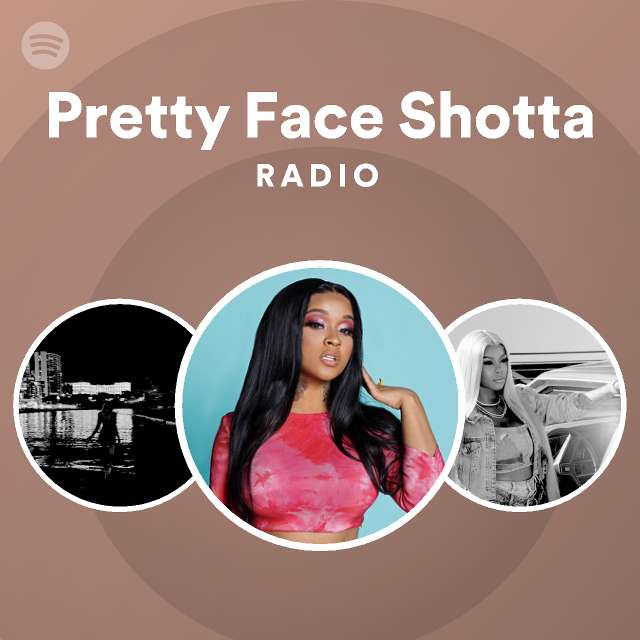 Pretty Face Shotta Radio - playlist by Spotify | Spotify