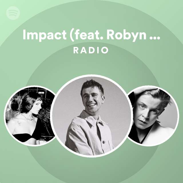 Impact (feat. Robyn & Channel Tres) Radio - playlist by Spotify | Spotify
