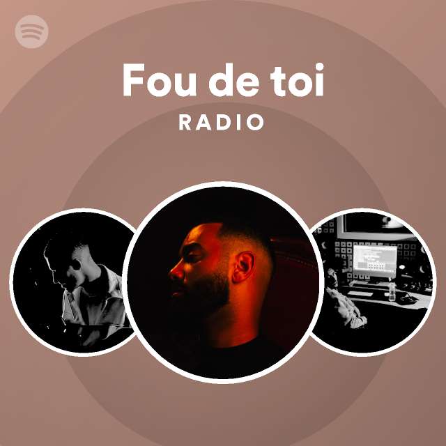 Fou de toi Radio - playlist by Spotify | Spotify