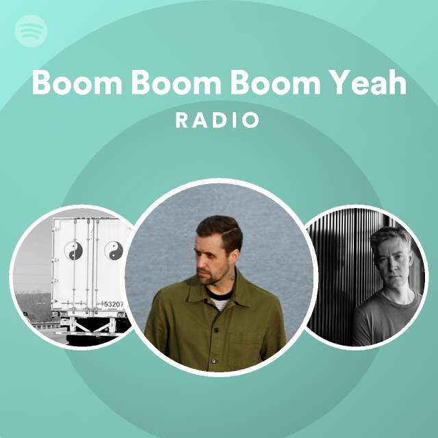 Boom Boom Boom Yeah Radio - playlist by Spotify | Spotify