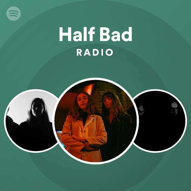 Half Bad Radio - playlist by Spotify | Spotify