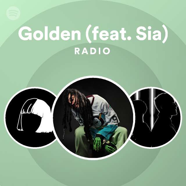 Golden (feat. Sia) Radio - playlist by Spotify | Spotify