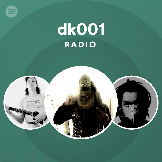 dk001 Radio - playlist by Spotify | Spotify
