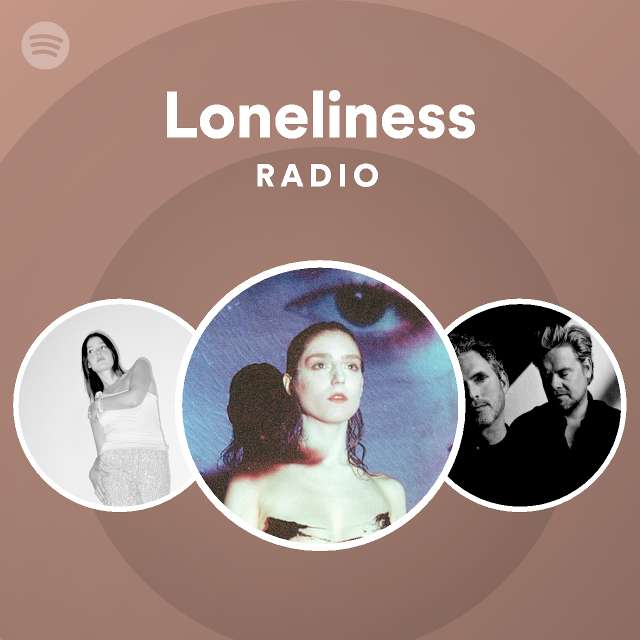Loneliness Radio - playlist by Spotify | Spotify