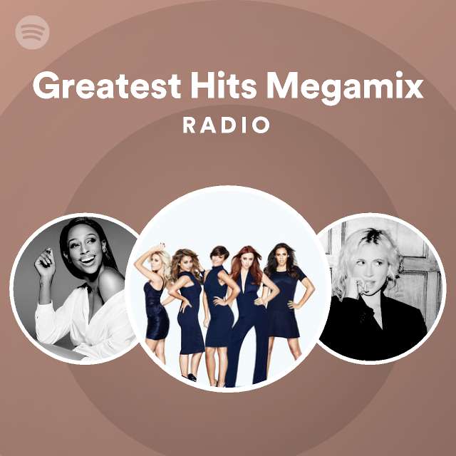 Greatest Hits Megamix Radio - playlist by Spotify | Spotify