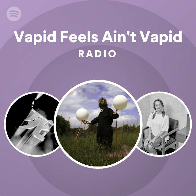 Vapid Feels Ain't Vapid Radio - playlist by Spotify | Spotify