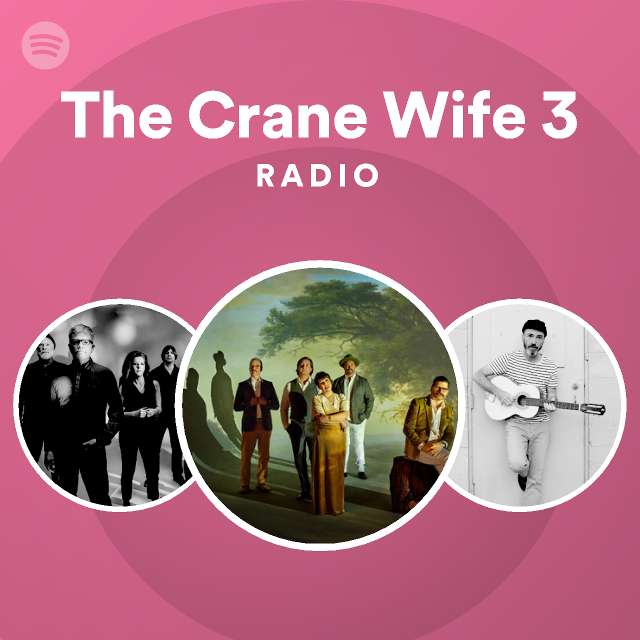 The Crane Wife 3 Radio - playlist by Spotify | Spotify