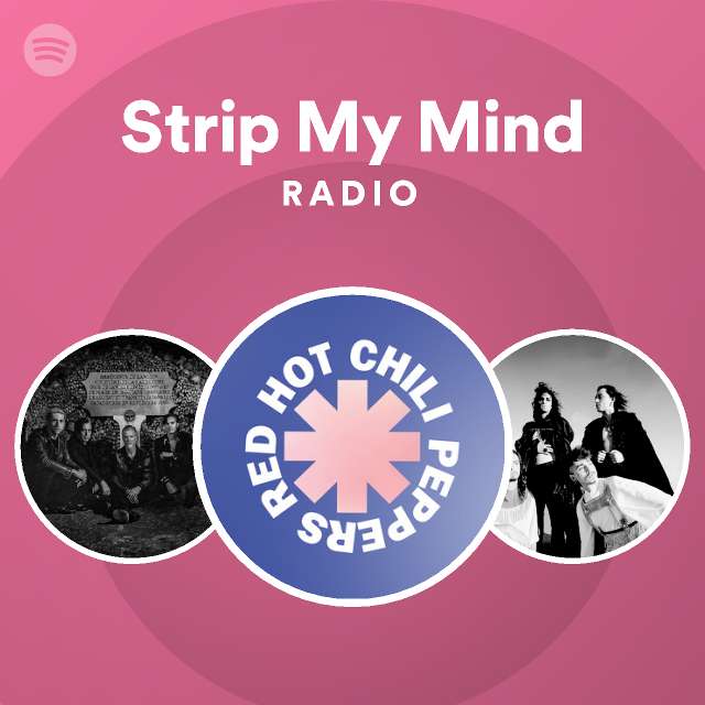 Strip My Mind Radio - playlist by Spotify | Spotify