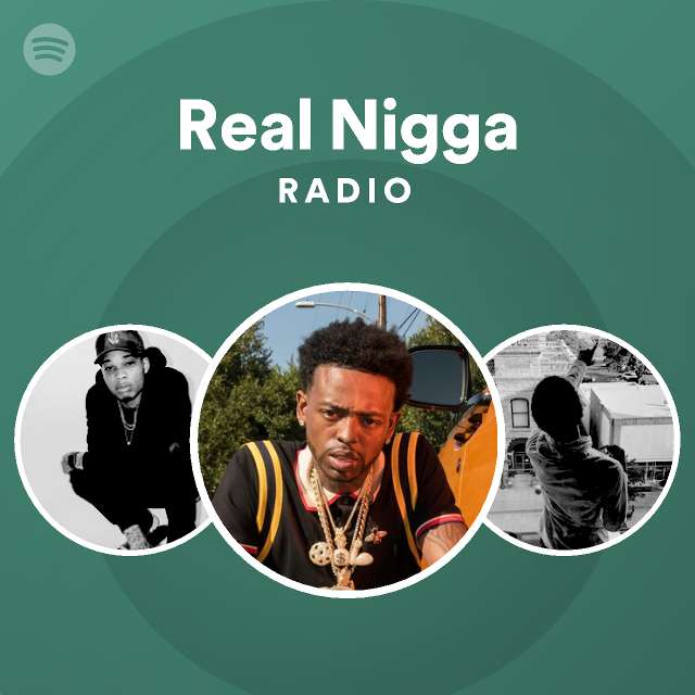 Real Nigga Radio - playlist by Spotify | Spotify