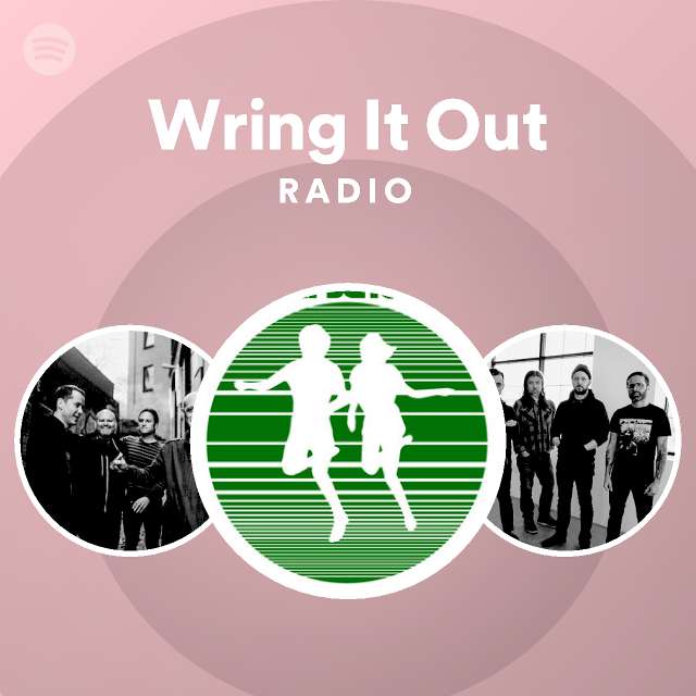 Wring It Out Radio - playlist by Spotify | Spotify