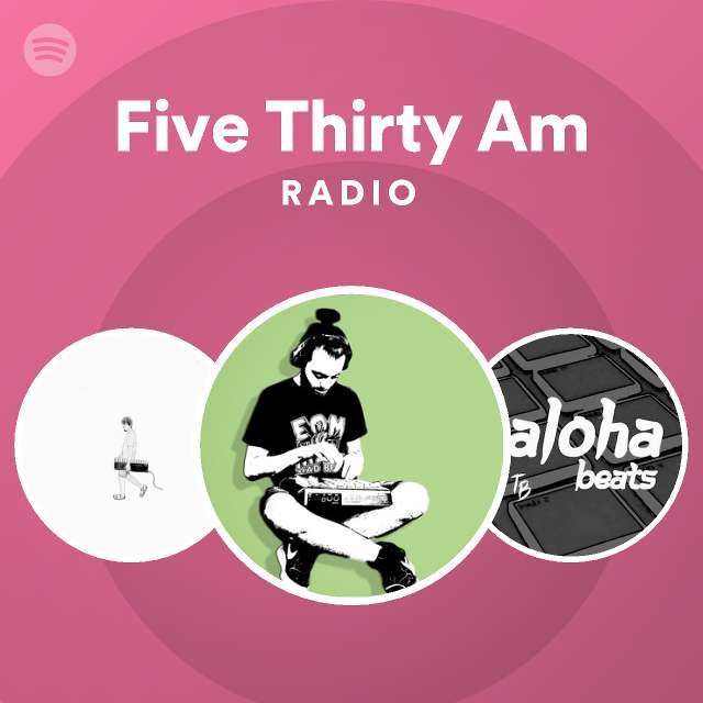 Five Thirty Am Radio - playlist by Spotify | Spotify