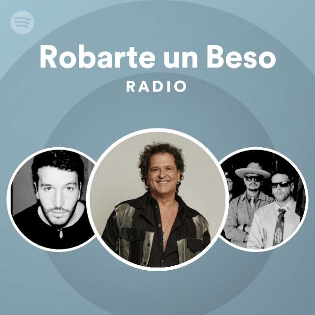 Robarte un Beso Radio - playlist by Spotify | Spotify