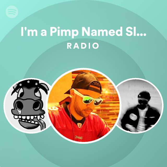 I'm a Pimp Named Slickback Radio | Spotify Playlist