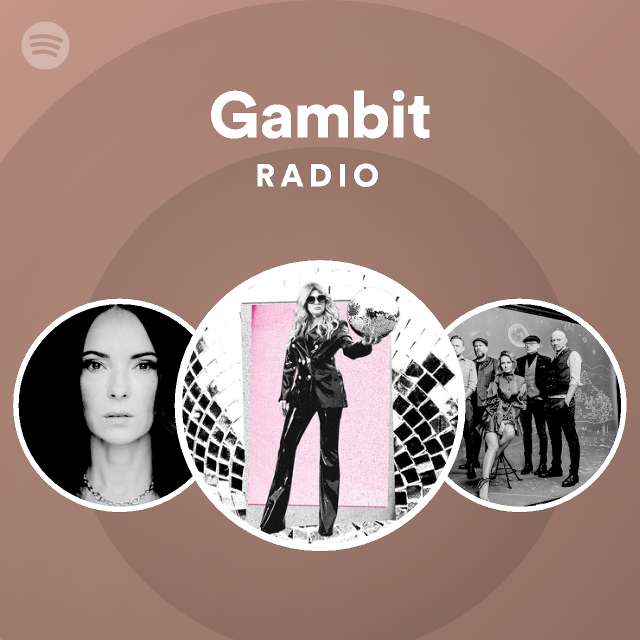 Gambit Radio - playlist by Spotify | Spotify