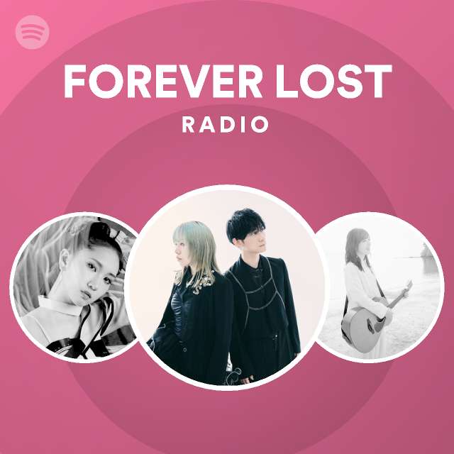 FOREVER LOST Radio - playlist by Spotify | Spotify