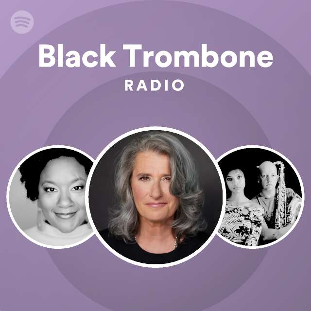 Black Trombone Radio - playlist by Spotify | Spotify