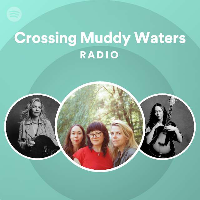 Crossing Muddy Waters Radio - playlist by Spotify | Spotify
