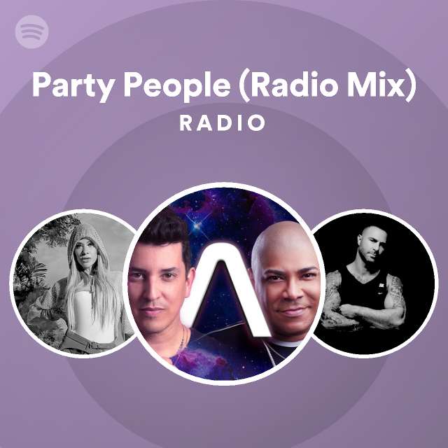 Party People (Radio Mix) Radio - playlist by Spotify | Spotify