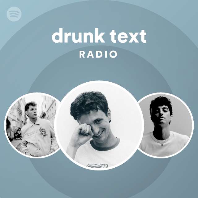 drunk text Radio - playlist by Spotify | Spotify