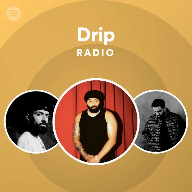 Drip Radio - playlist by Spotify | Spotify