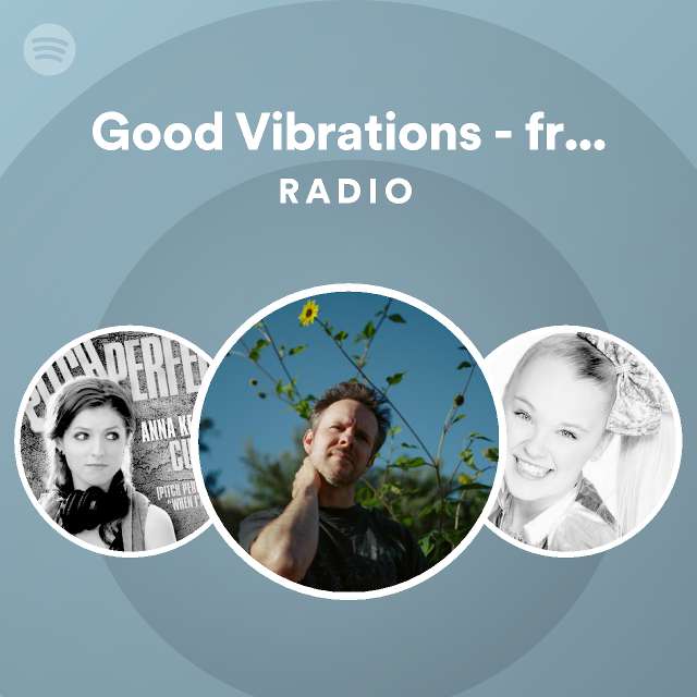 Good Vibrations - from Good Vibrations - from