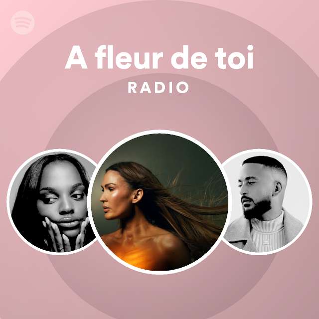 A fleur de toi Radio - playlist by Spotify | Spotify