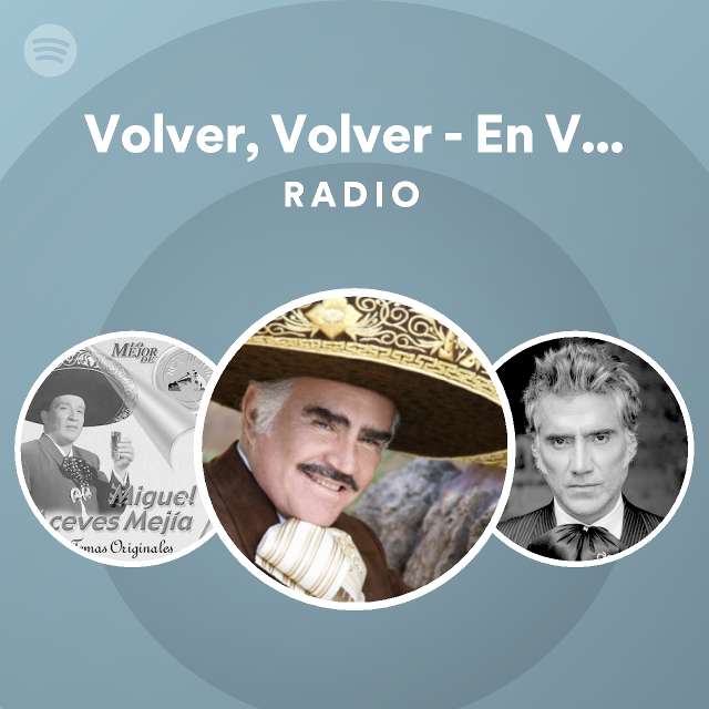 Volver, Volver - En Vivo [Un Azteca en el Azteca] Radio - playlist by ...
