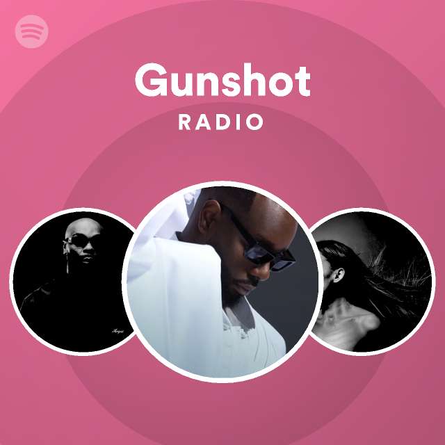 Gunshot Radio - playlist by Spotify | Spotify