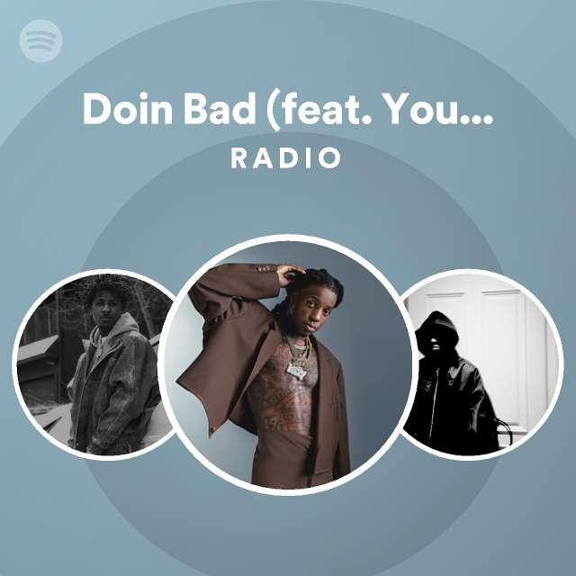 Doin Bad (feat. YoungBoy Never Broke Again) Radio - playlist by Spotify ...