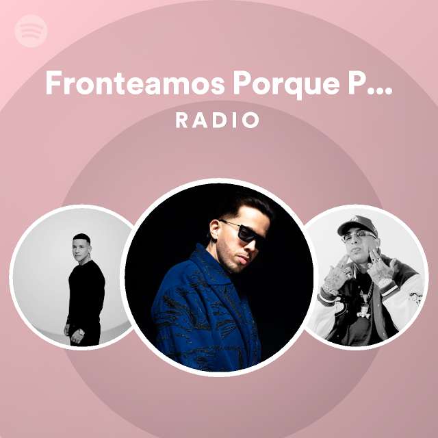 Fronteamos Porque Podemos (feat. Daddy Yankee, Yandel & Nengo Flow ...