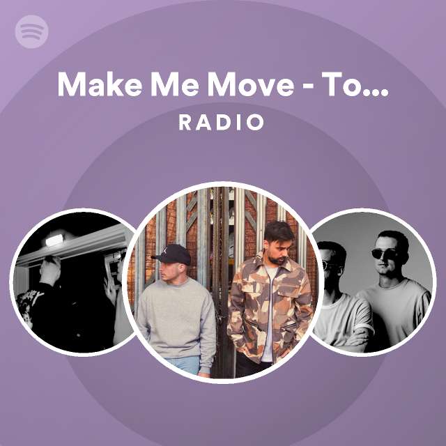 Make Me Move - Tobu Remix Radio - playlist by Spotify | Spotify