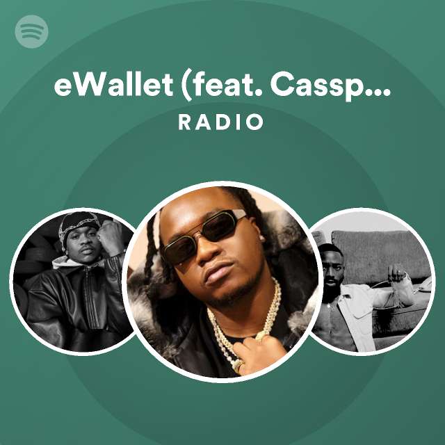 Ewallet Feat Cassper Nyovest Radio Playlist By Spotify Spotify