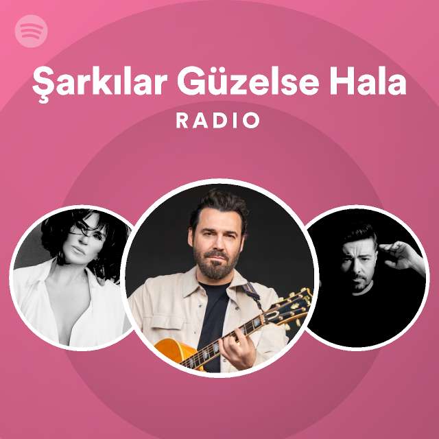 Şarkılar Güzelse Hala Radio | Spotify Playlist