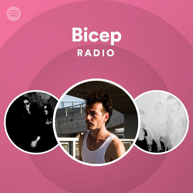 Bicep Radio - playlist by Spotify | Spotify