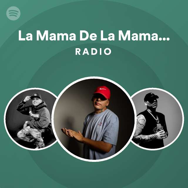 La Mama De La Mama - Remix Radio - playlist by Spotify | Spotify