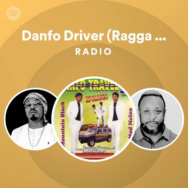 Danfo Driver (Ragga Version) Radio - playlist by Spotify | Spotify