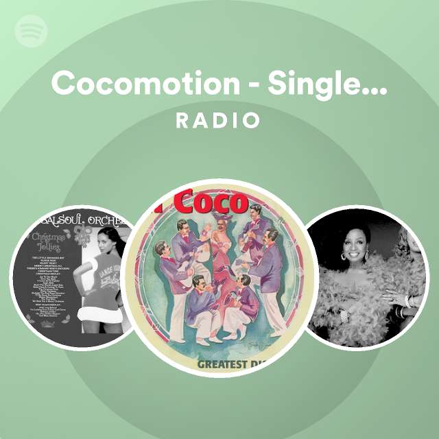 Cocomotion - Single Version Radio - playlist by Spotify | Spotify
