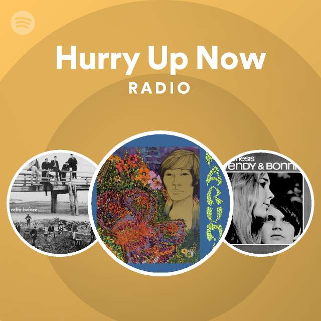 Hurry Up Now Radio - playlist by Spotify | Spotify