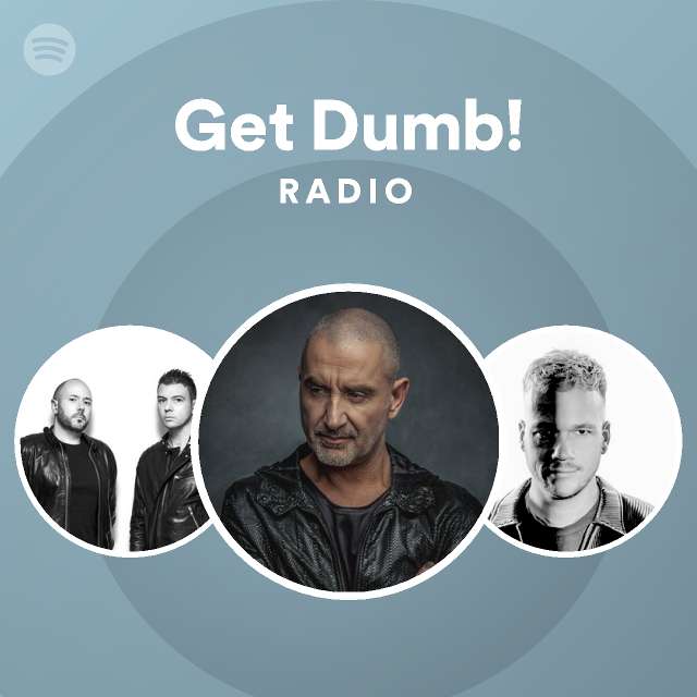 Get Dumb! Radio - playlist by Spotify | Spotify