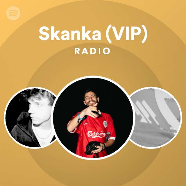 Skanka (VIP) Radio - playlist by Spotify | Spotify