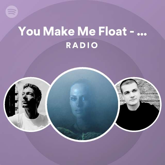 You Make Me Float - Original Mix Radio - playlist by Spotify | Spotify