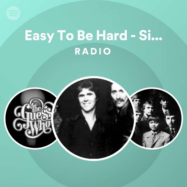 Easy To Be Hard - Single Version Radio - playlist by Spotify | Spotify