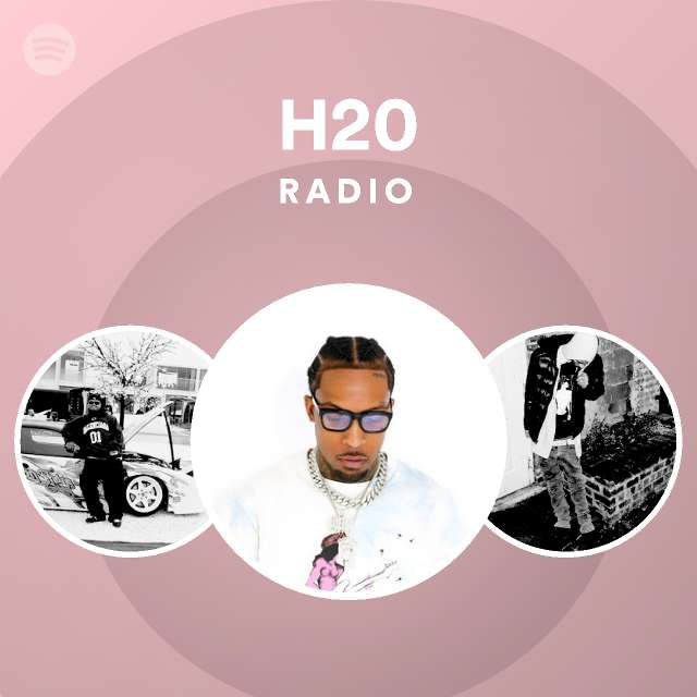 H20 Radio - playlist by Spotify | Spotify